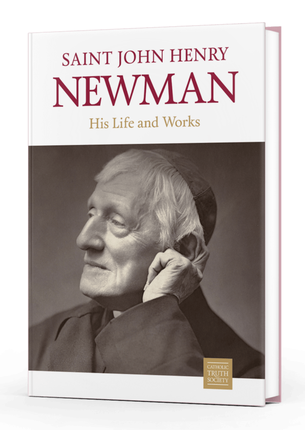 Saint John Henry Newman: His Life and Works | Catholic Truth Society